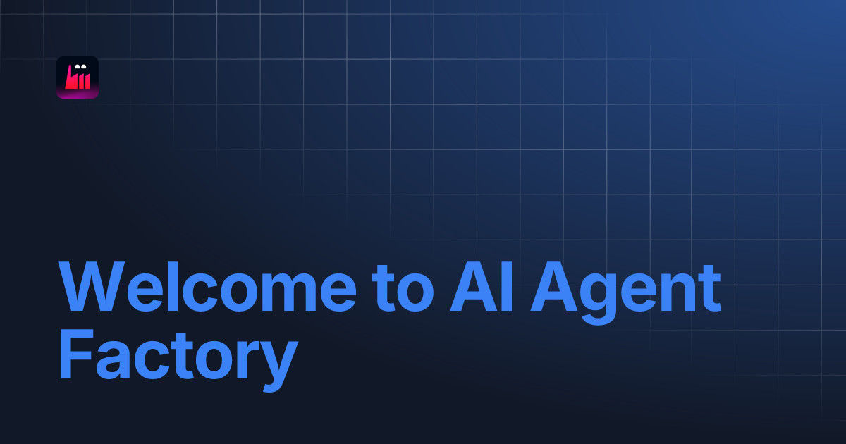 Welcome to AI Agent Factory | AIAF DOCS